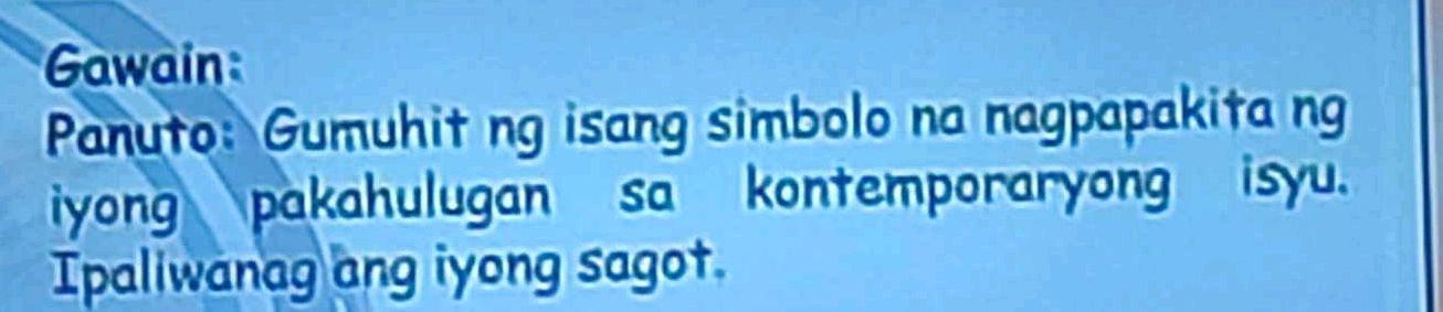 Gawain: Panuto: Gumuhit ng isang simbolo na
