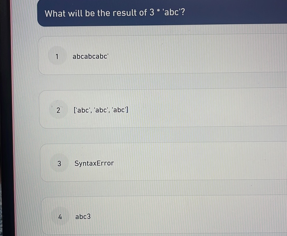 What will be the result of 3 * 'abc'? 1 | StudyX