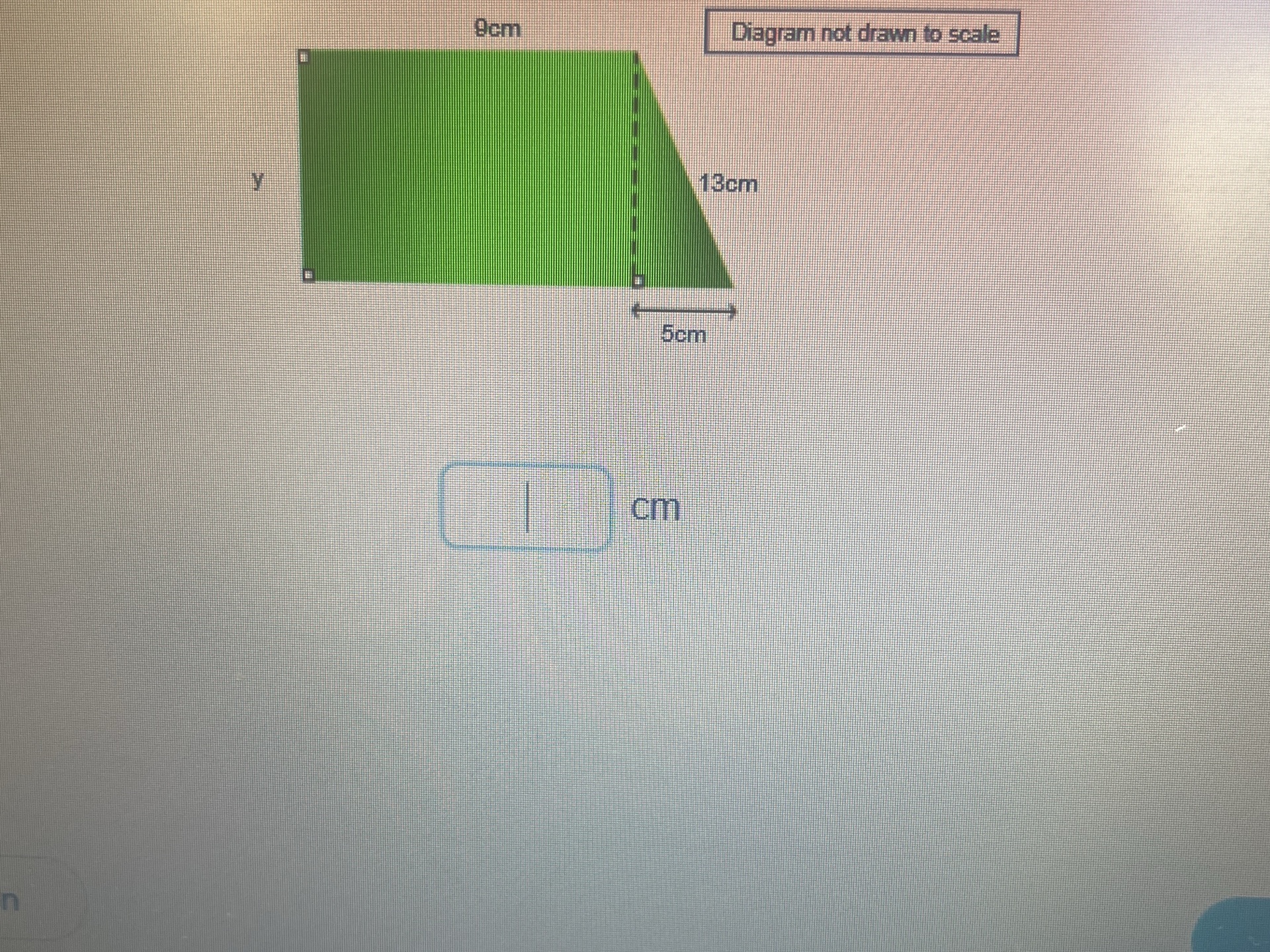 Diagram not drawn to scale 9cm y 13cm | StudyX