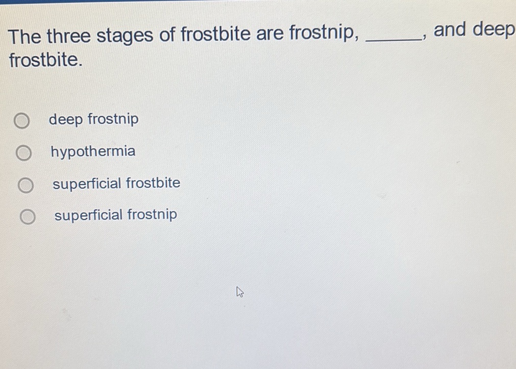 The three stages of frostbite are frostnip, | StudyX