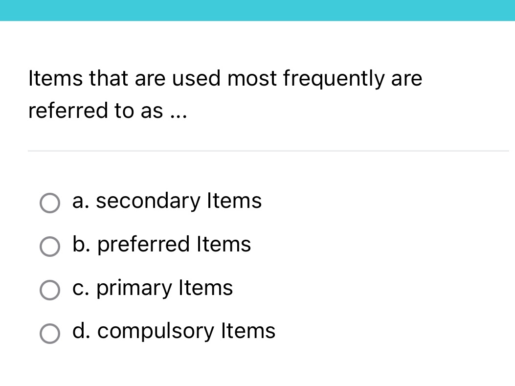 Items that are used most frequently are | StudyX