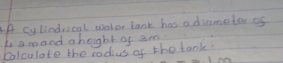 A cylindrical water tank has a diameter of 4 | StudyX