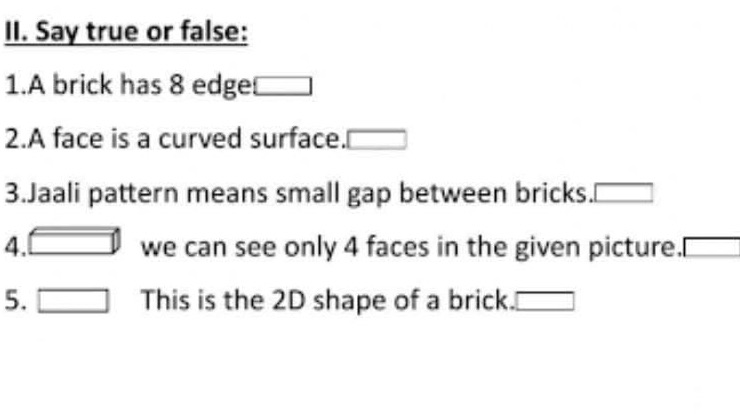 II. Say true or false: 1. A brick has 8 | StudyX