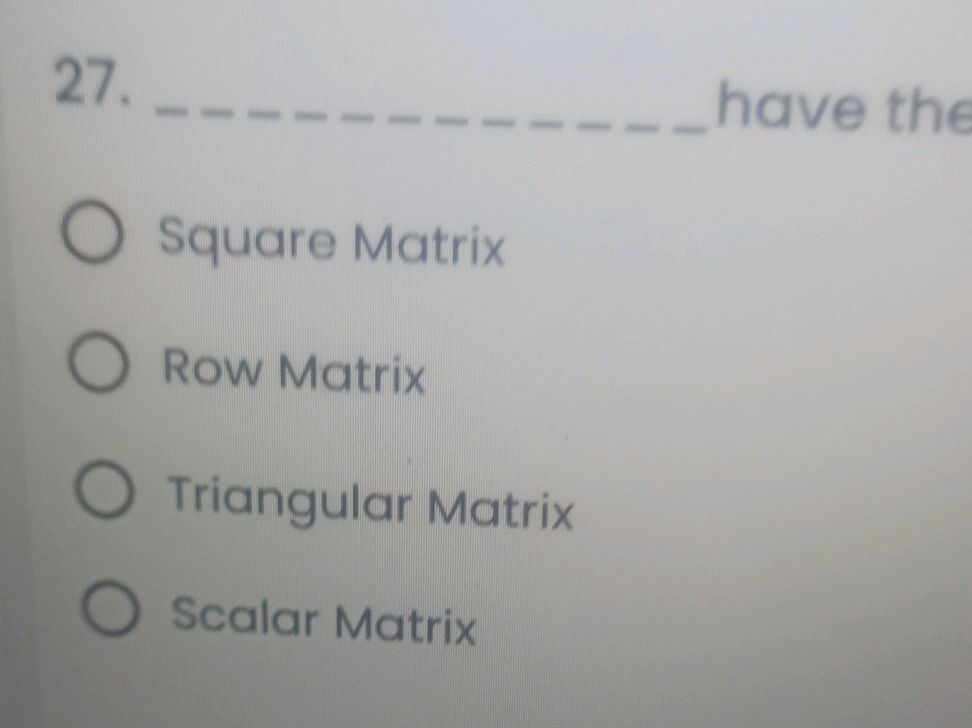 27. ______ have the Square Matrix Row | StudyX