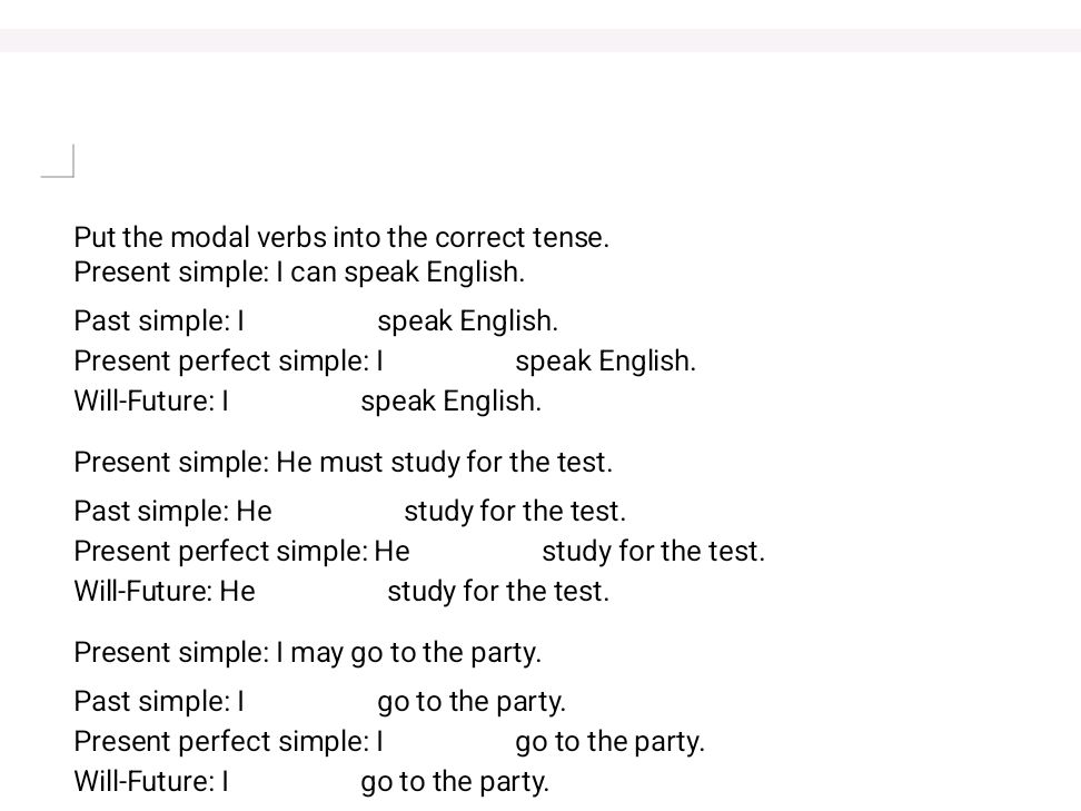 Put the modal verbs into the correct tense. | StudyX