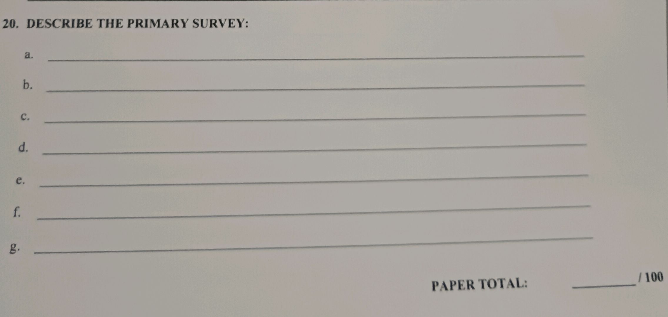 DESCRIBE THE PRIMARY SURVEY: a. b. c. d. e.