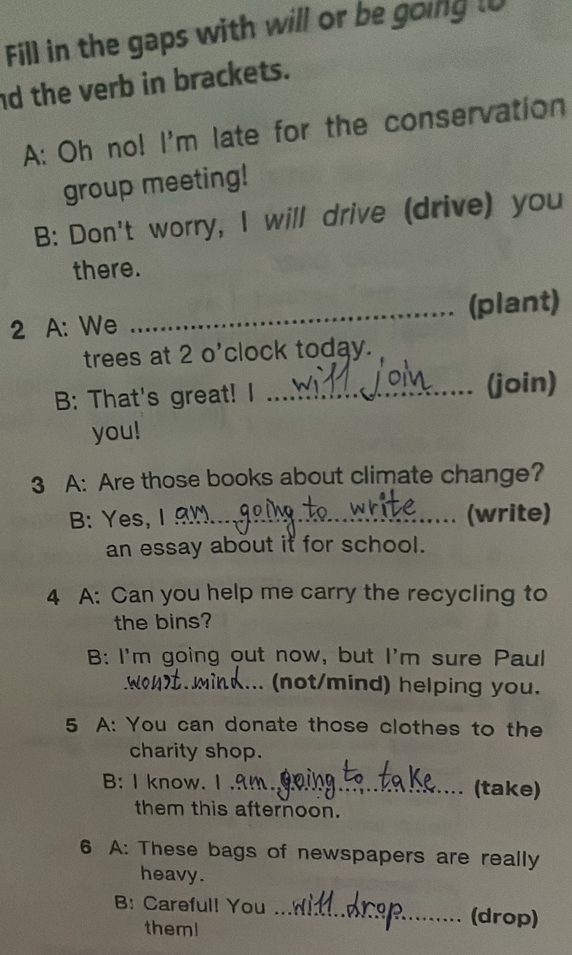 Fill in the gaps with will or be going and | StudyX