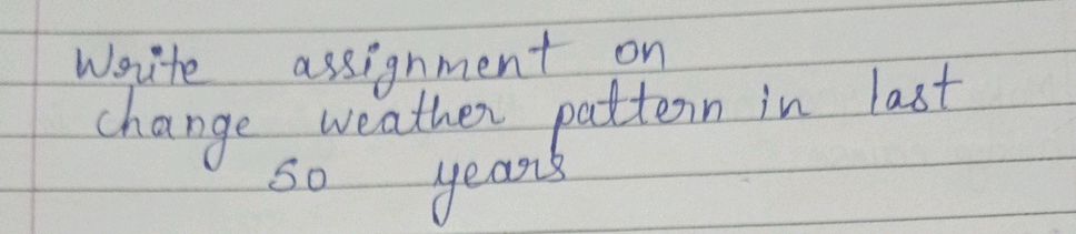 Write assignment on change weather pattern | StudyX