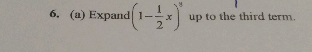 6. (a) Expand $ (1- {1}{2}x )^8$ up to the | StudyX