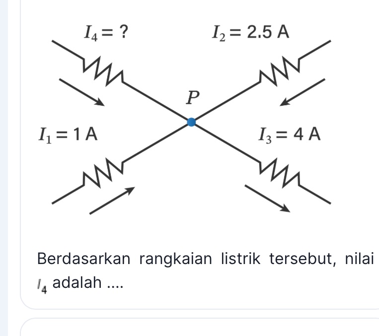 $ {I}_4 = ?$ $ {I}_2 = 2.5 { A}$ $ {I}_1 = | StudyX