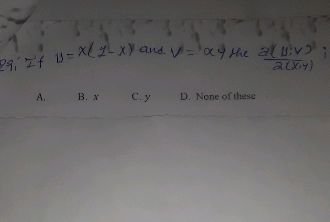 29. If $U = x(2-x)$ and $V = xy$ then $ | StudyX