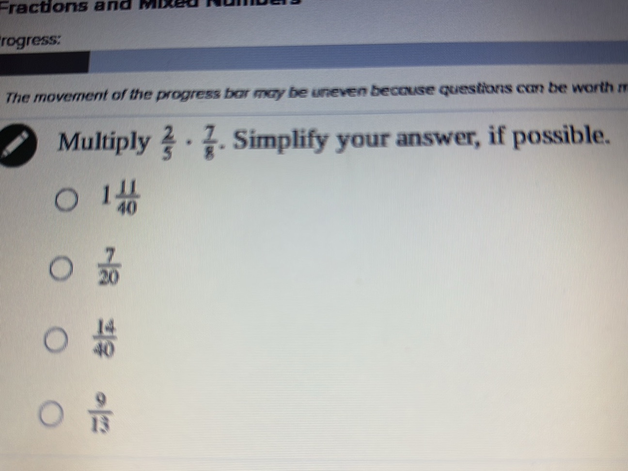 Multiply $ {2}{5} {7}{8}$. Simplify your