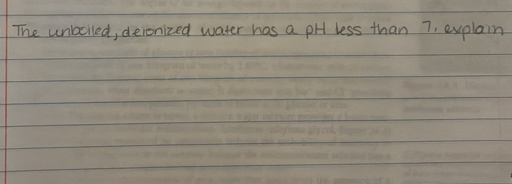 The unboiled, deionized water has a pH less | StudyX
