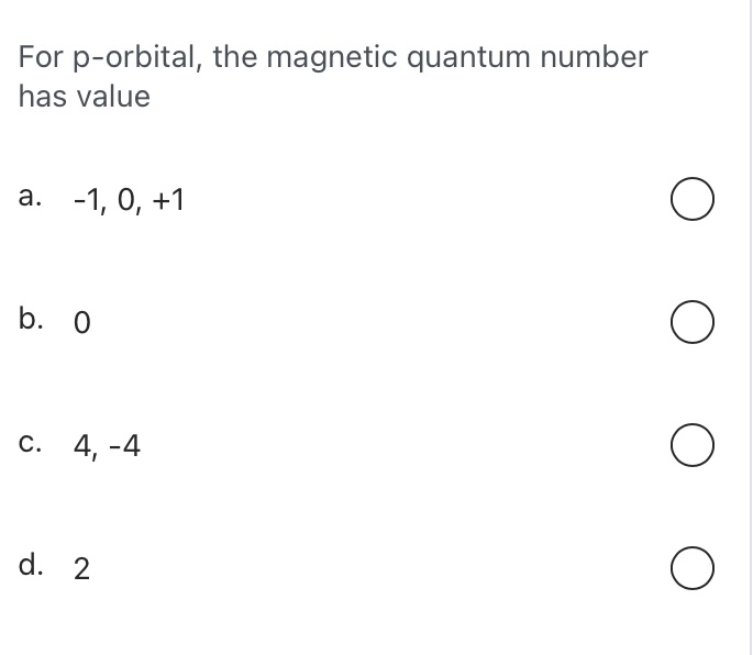 For p-orbital, the magnetic quantum number | StudyX
