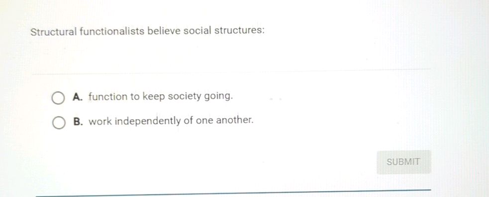 Structural functionalists believe social | StudyX