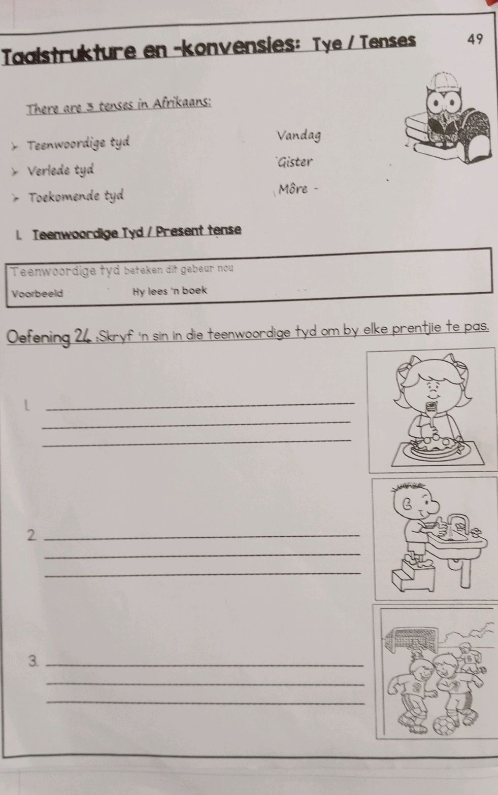 There are 3 tenses in Afrikaans: * | StudyX