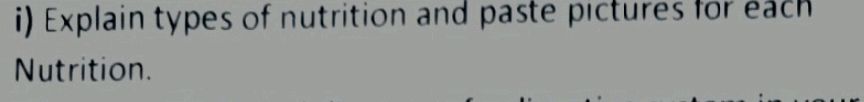 i) Explain types of nutrition and paste | StudyX