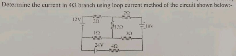 Determine the current in 4Ω branch using | StudyX