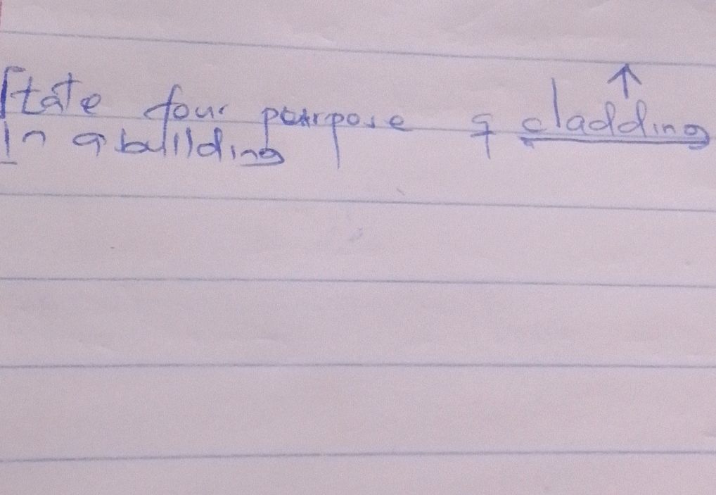 State four purpose of cladding in a building. | StudyX