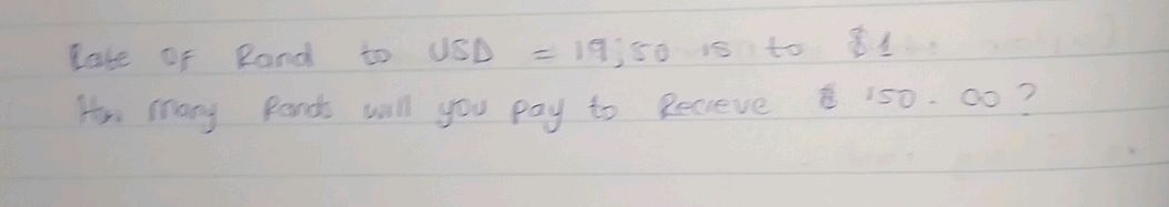 Rate of Rand to USD = 19.50 is to $1. How | StudyX
