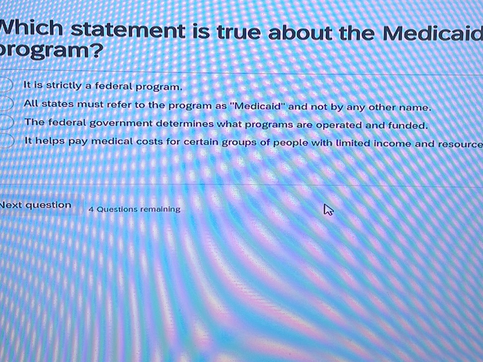 Which statement is true about the Medicaid | StudyX