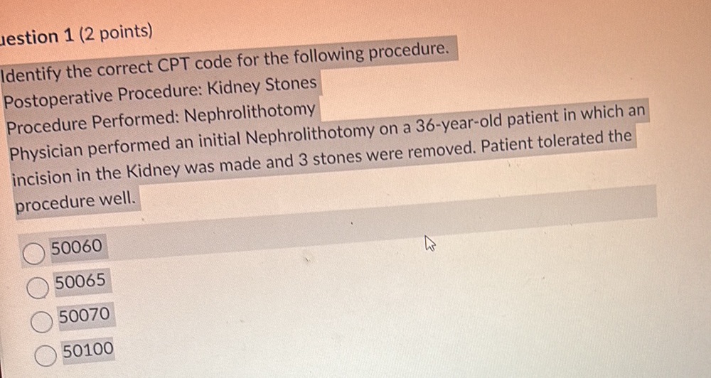 Identify the correct CPT code for the | StudyX