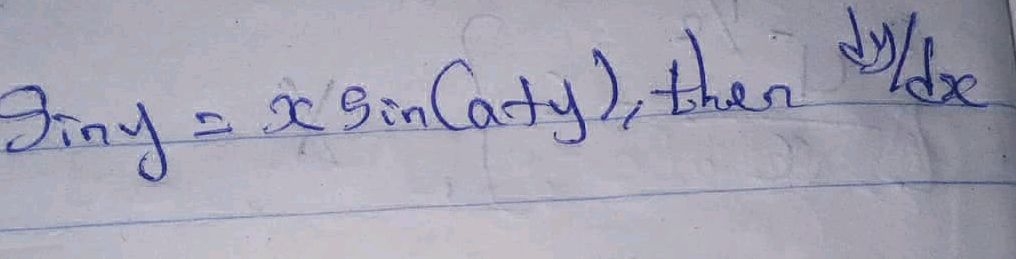 Find dy/dx for sin y = x sin(a+y) | StudyX