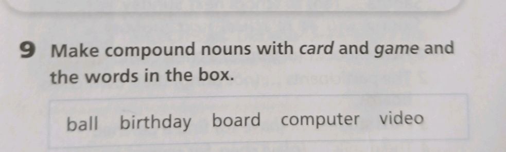 9 Make compound nouns with card and game and | StudyX