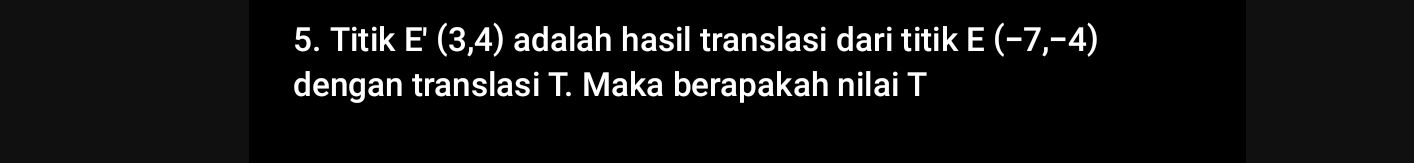 5. Titik E' (3,4) adalah hasil translasi | StudyX
