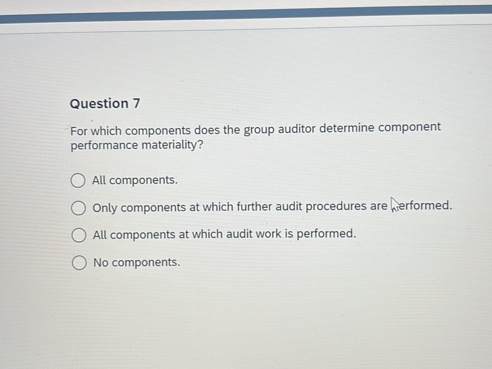 Question 7 For which components does the | StudyX