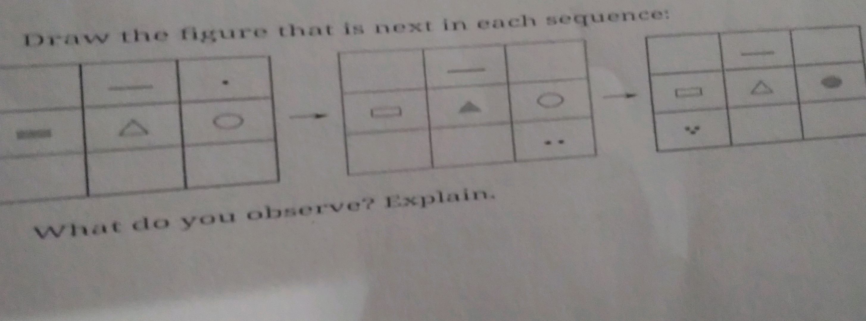 Draw the figure that is next in each | StudyX