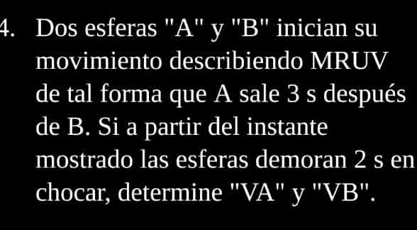 4. Dos esferas "A" y "B" inician su | StudyX