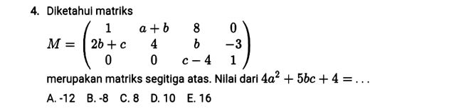 4. Diketahui matriks $M = 1 a+b 8 0 | StudyX