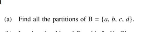 (a) Find all the partitions of B = {a, b, c, | StudyX
