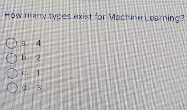 How many types exist for Machine Learning? | StudyX