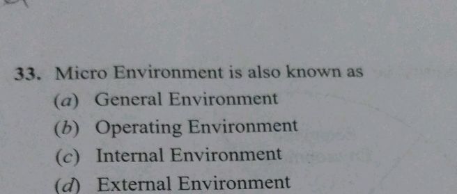 33. Micro Environment is also known as (a) | StudyX