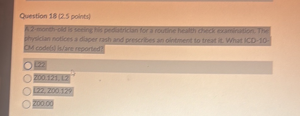 Question 18 (2.5 points) A 2-month-old is
