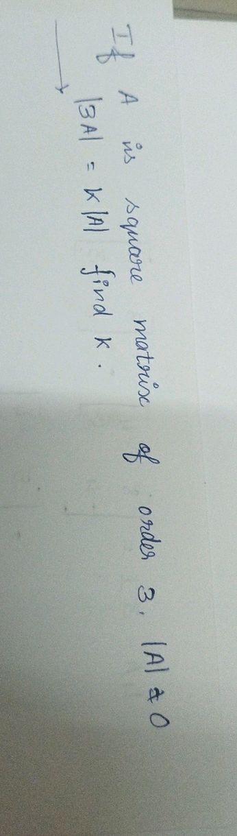 If A is square matrix of order 3, |A| ≠ 0 | StudyX
