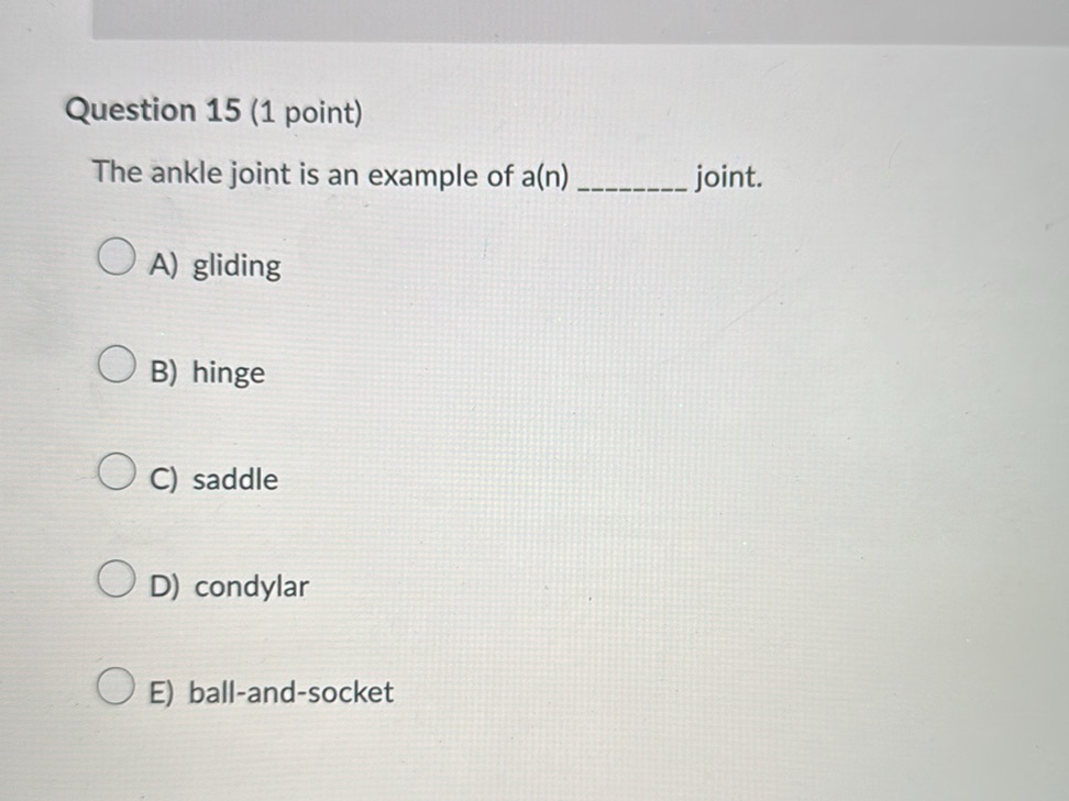 Question 15 (1 point) The ankle joint is an | StudyX