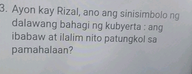 3 Ayon kay Rizal ano ang sinisimbolo ng | StudyX