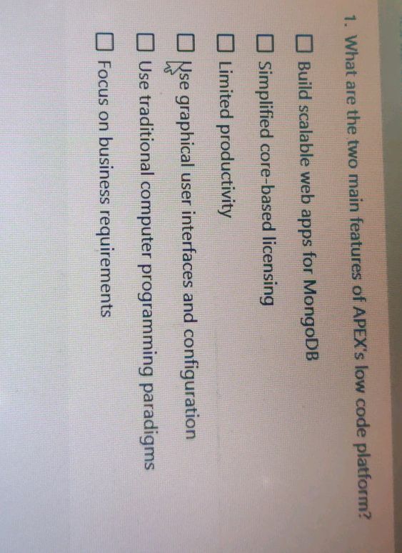 15 What are the two main features of APEXs low code platform - Limited productivity - Use ...