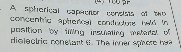 A spherical capacitor consists of two | StudyX