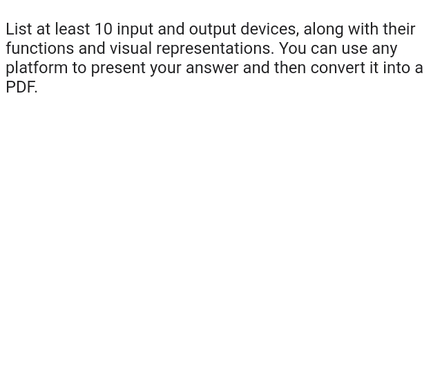 List at least 10 input and output devices | StudyX