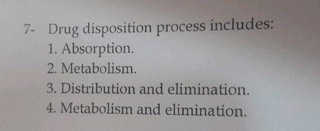 7- Drug disposition process includes 1 | StudyX