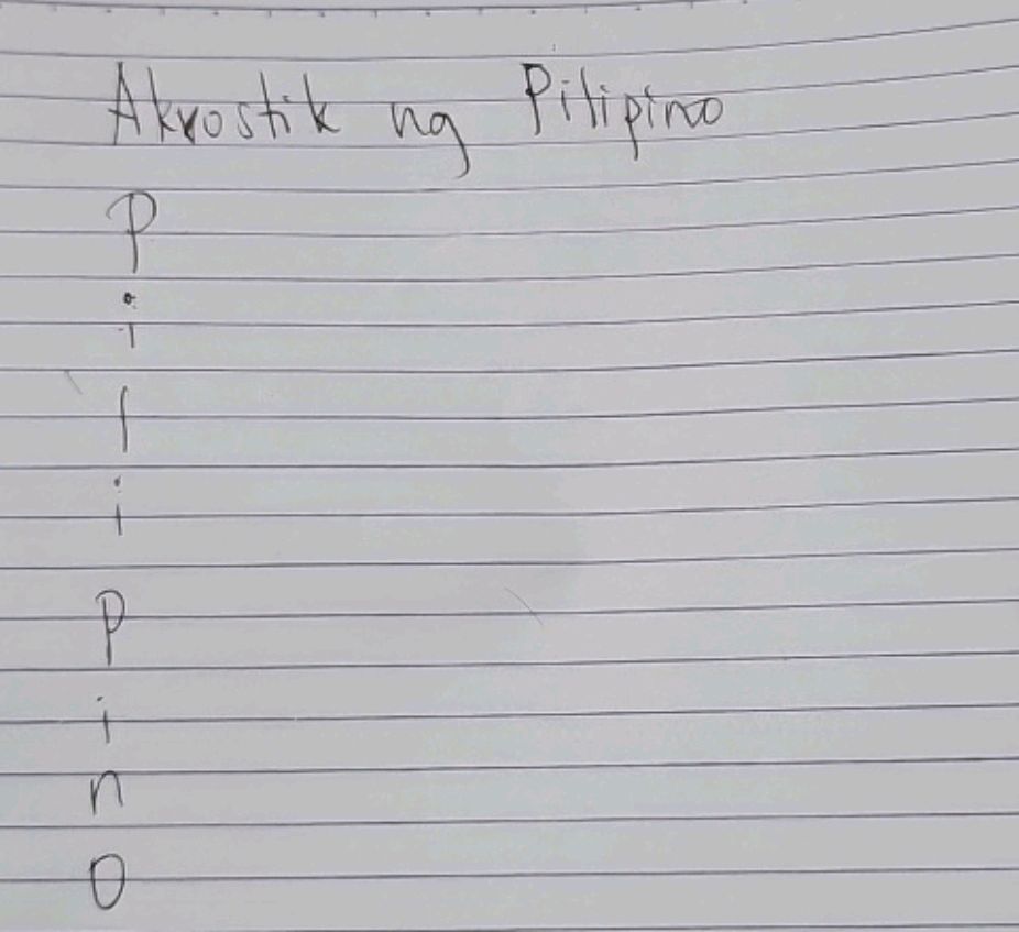 Akrostik ng Pilipino P i l i P i n o