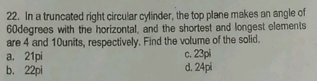 22 In a truncated right circular cylinder | StudyX