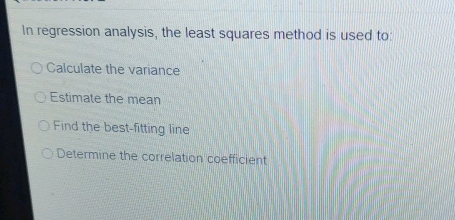 In regression analysis the least squares | StudyX