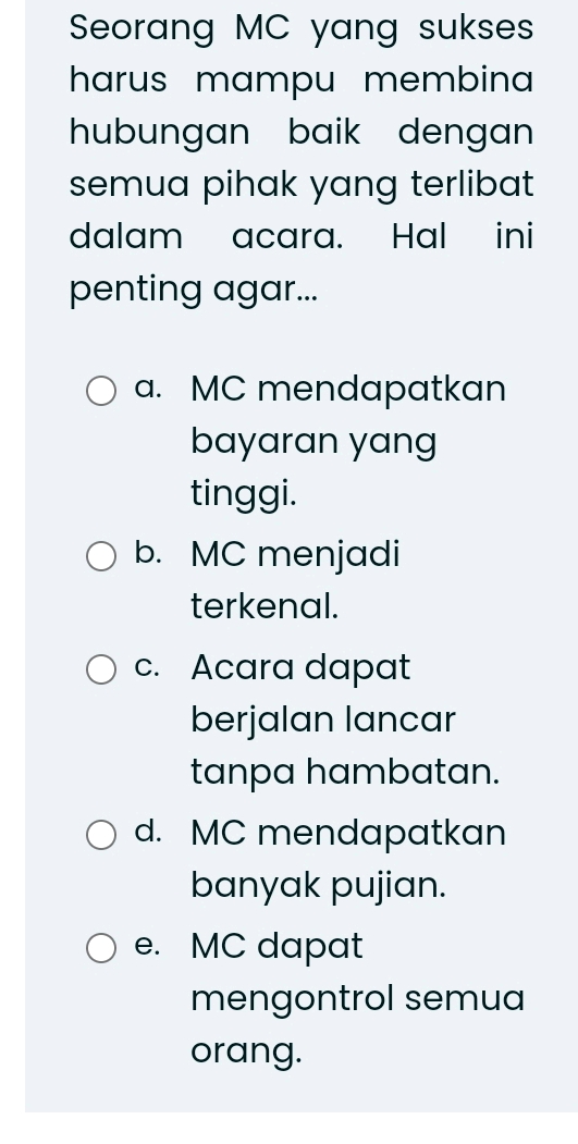 Seorang MC yang sukses harus mampu membina | StudyX