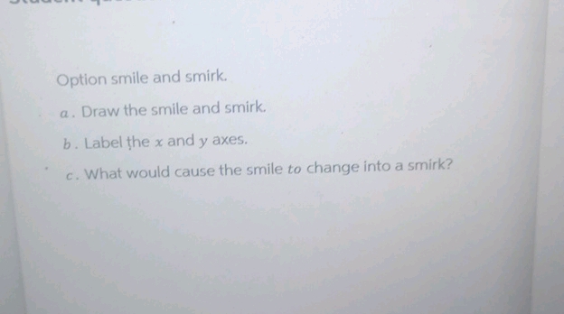Option smile and smirk a Draw the smile and | StudyX