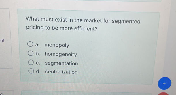 What must exist in the market for segmented | StudyX